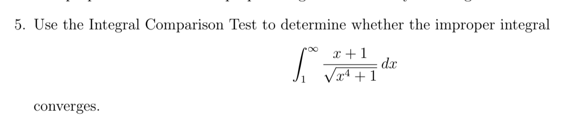 Solved Use the Integral Comparison Test to determine whether | Chegg.com