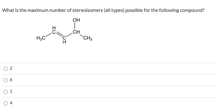 Solved What is the maximum number of stereoisomers (all | Chegg.com