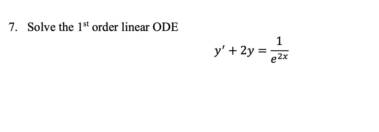 Solved 7. Solve the 1st order linear ODE 1 x+2y=en y' + 2x | Chegg.com