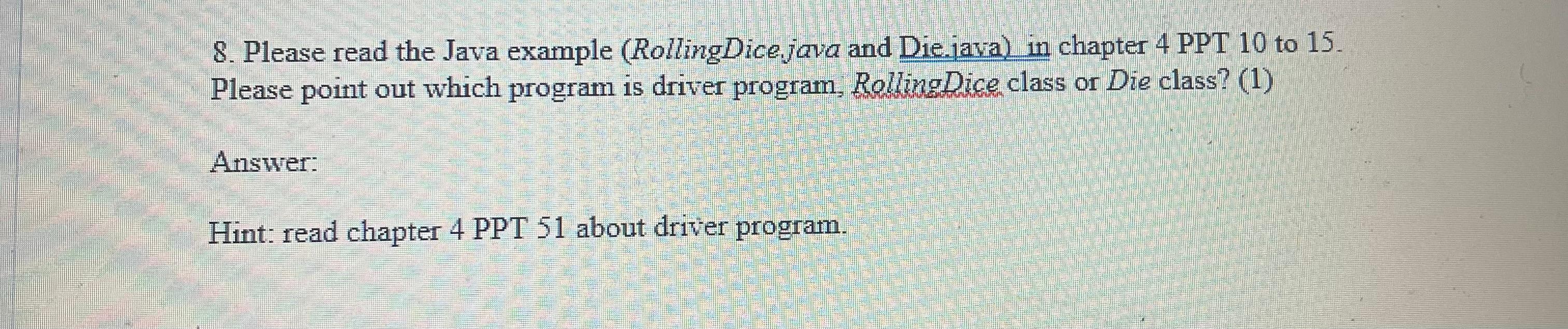 Solved 8. Please read the Java example (RollingDice java and | Chegg.com