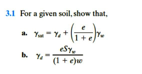 Solved 3.1 For a given soil, show that, e a. a. Ysat = ya + | Chegg.com
