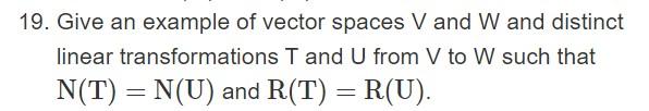 Solved 19. Give an example of vector spaces V and W and | Chegg.com