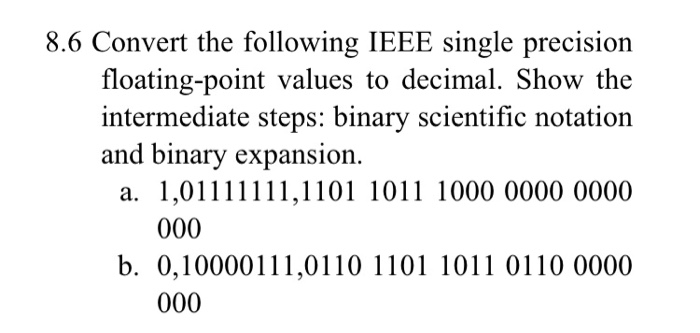 Solved 8.6 Convert the following IEEE single precision | Chegg.com