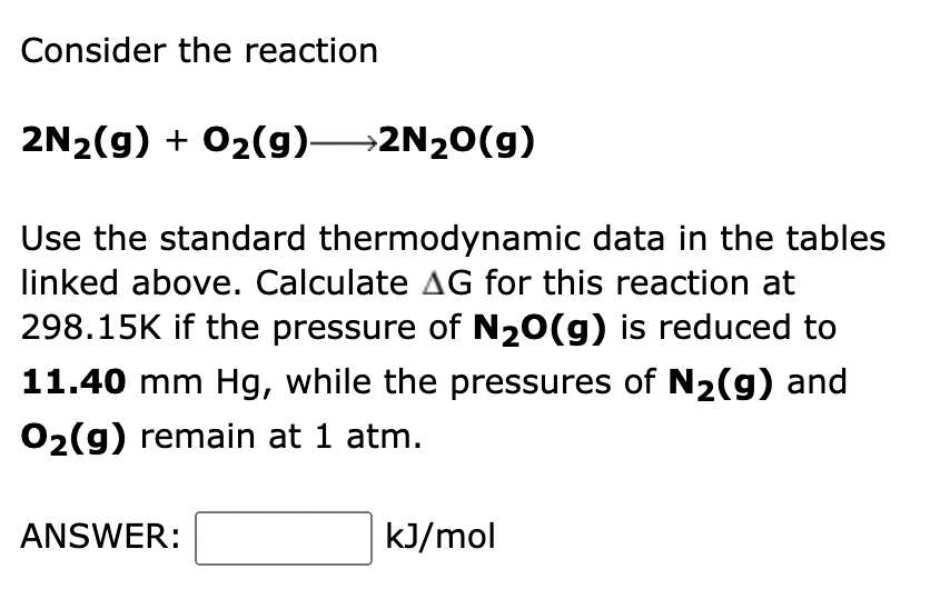 Solved Consider the reaction 2 N2( g)+O2( g) 2 N2O(g) Use | Chegg.com