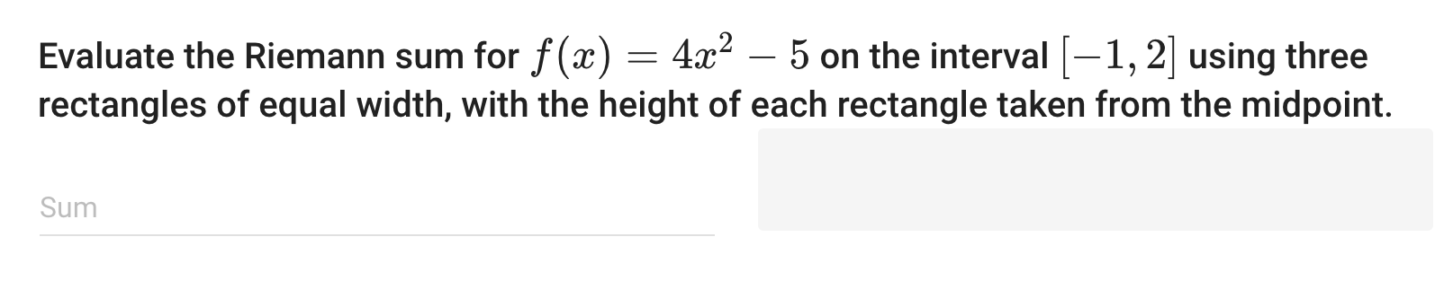 Solved Evaluate the Riemann sum for f(x)=4x2-5 ﻿on the | Chegg.com