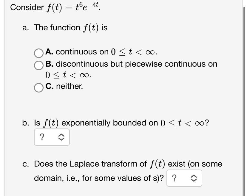Solved onsider f(t)=t6e−4t a. The function f(t) is A. | Chegg.com