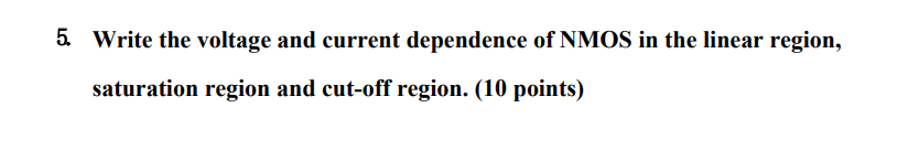Solved 5. Write the voltage and current dependence of NMOS | Chegg.com