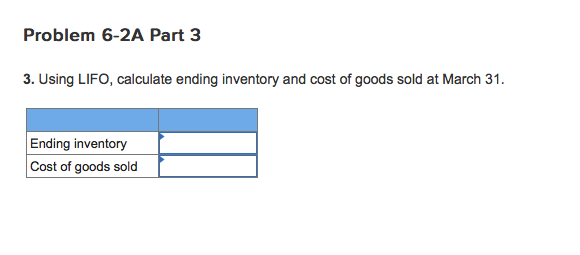 Solved Problem 6-2A Part 2 2. Using FIFO, calculate ending | Chegg.com