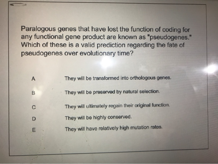 Solved Paralogous genes that have lost the function of | Chegg.com