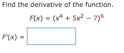 Solved Find the derivative of the function. F(x) = (x4 + 5x2 | Chegg.com