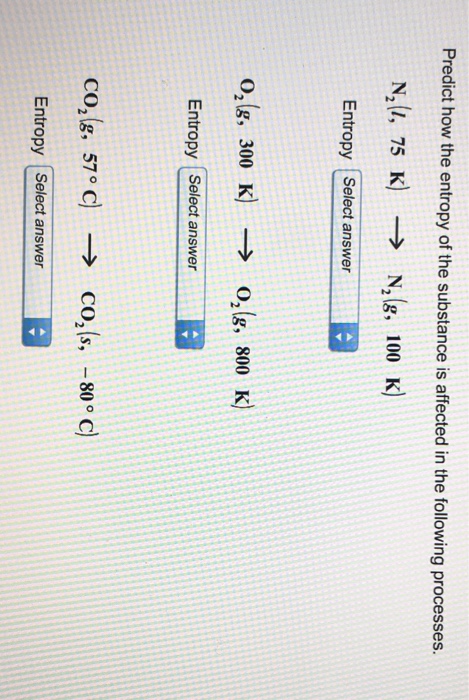 Solved Predict how the entropy of the substance is affected | Chegg.com