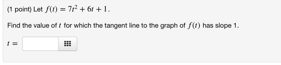 Solved (1 point) Let f(t)=7t2+6t+1 Find the value of t for | Chegg.com
