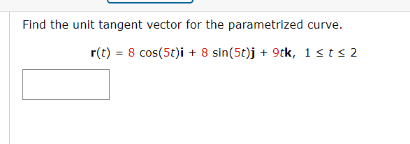 Solved Find the unit tangent vector for the parametrized | Chegg.com
