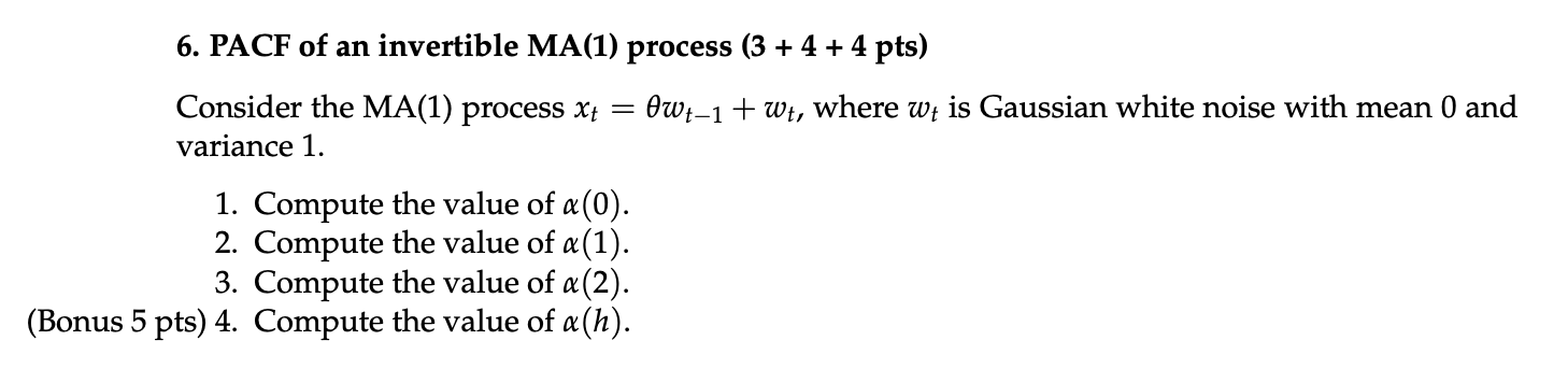 Solved 6. PACF of an invertible MA(1) process (3 +4 + 4 pts) | Chegg.com