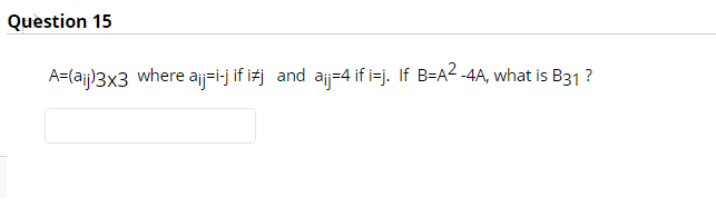 Solved A=(aij)3x3 where aij=i-j if i≠j and aij=4 if i=j. If | Chegg.com