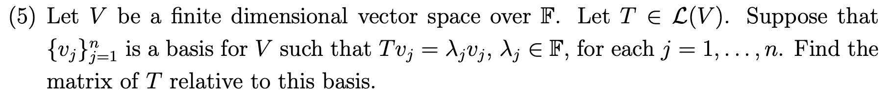 Solved (5) Let V be a finite dimensional vector space over | Chegg.com