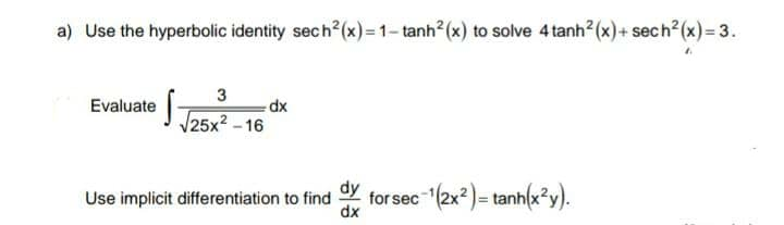 Solved a) Use the hyperbolic identity sech?(x) = 1- tanh? | Chegg.com