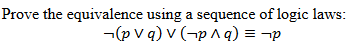 Solved Prove the equivalence using a sequence of logic laws: | Chegg.com