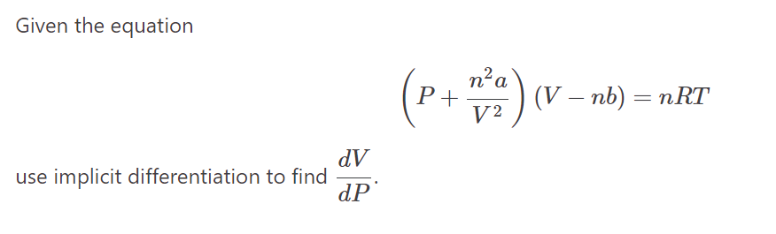 Solved Given the equation (P+V2n2a)(V−nb)=nRT use implicit | Chegg.com