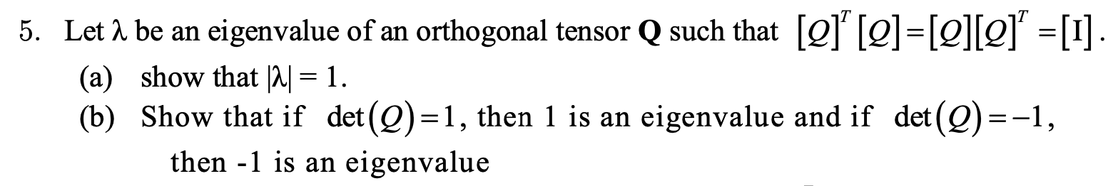 Solved 5. Let λ be an eigenvalue of an orthogonal tensor Q | Chegg.com