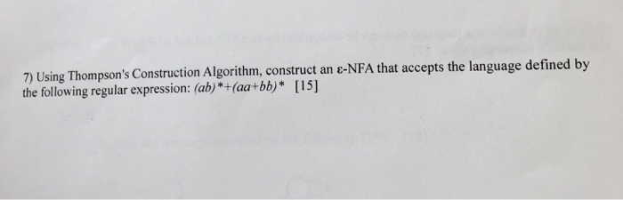 Solved 7) Using Thompson's Construction Algorithm, construct | Chegg.com