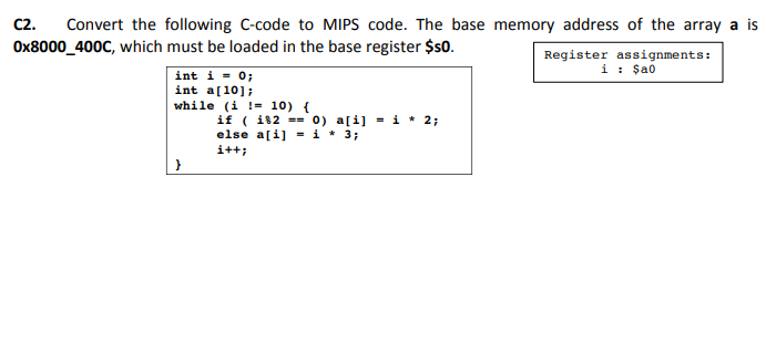 Solved C2. Convert the following C-code to MIPS code. The | Chegg.com