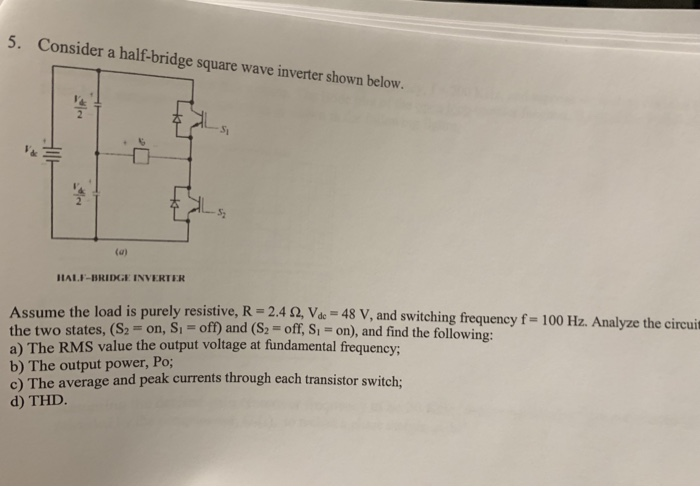 Solved 5. Consider a half-bridge square wave inverter shown | Chegg.com