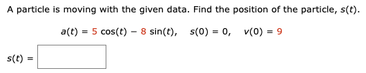 Solved A particle is moving with the given data. Find the | Chegg.com