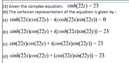 Solved (3) Given the complex equation: sinh(222) = 23 (6) | Chegg.com