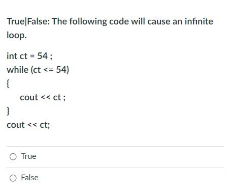 Solved True False: The following code will cause an infinite | Chegg.com