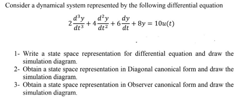 Solved Consider a dynamical system represented by the | Chegg.com