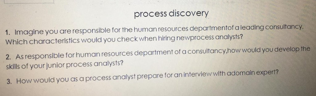 Solved process discovery 1. Imagine you are responsible for | Chegg.com