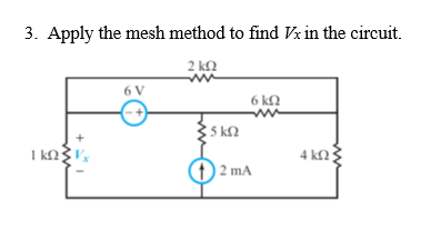 Solved 3. Apply the mesh method to find Vx in the circuit. | Chegg.com