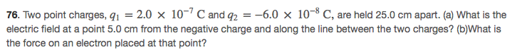 Solved 76. Two point charges, q1 2.0 x 107 C and q2 = -6.0 x | Chegg.com