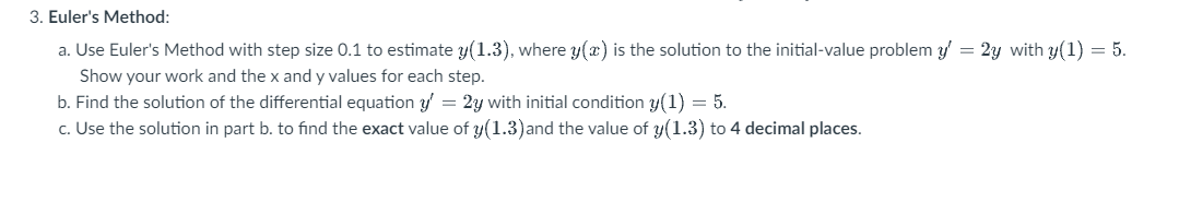 Solved a. Use Euler's Method with step size 0.1 to estimate | Chegg.com