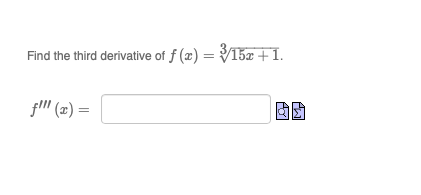 Solved Find the third derivative of f(x)=315x+1 f′′′(x)=Find | Chegg.com