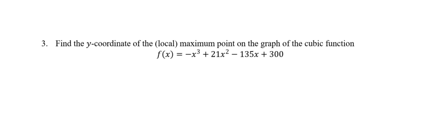 Solved 3. Find the y-coordinate of the (local) maximum point | Chegg.com