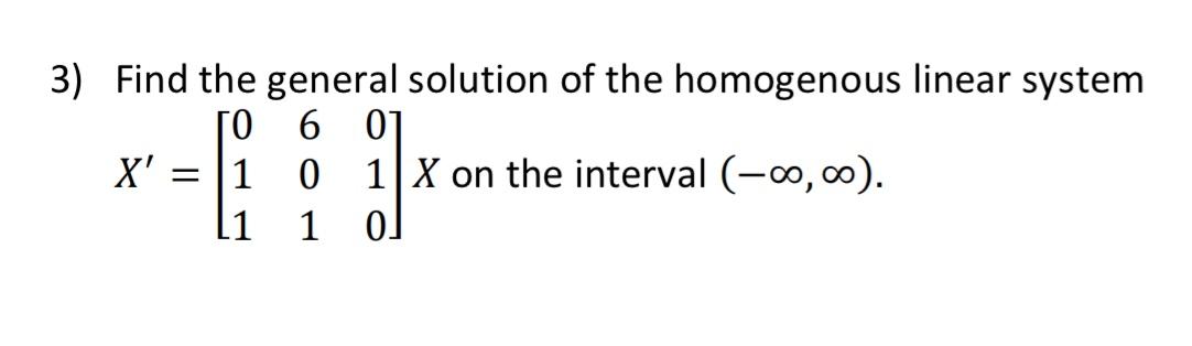 Solved 3) Find the general solution of the homogenous linear | Chegg.com