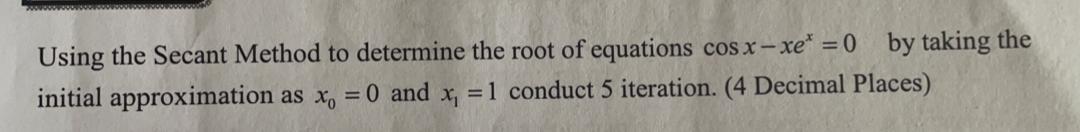 Solved Using the Secant Method to determine the root of | Chegg.com