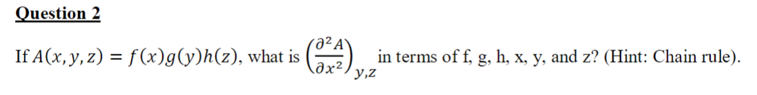 Solved Question 2If A(x,y,z)=f(x)g(y)h(z), ﻿what is | Chegg.com