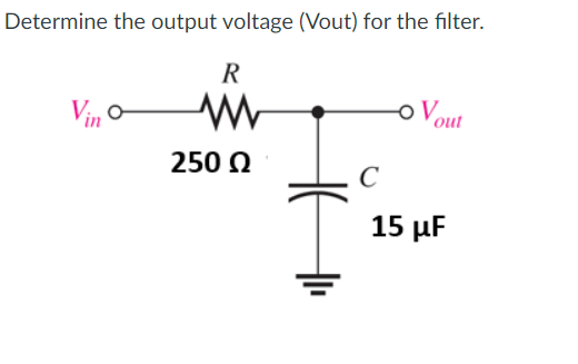 Solved Determine the output voltage (Vout) for the filter. | Chegg.com Solved Determine the output voltage (Vout) for the filter. | Chegg.com
