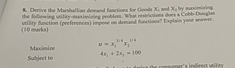 Solved 8. Derive the Marshallian demand functions for Goods | Chegg.com