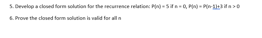 Solved 5. Develop a closed form solution for the recurrence | Chegg.com