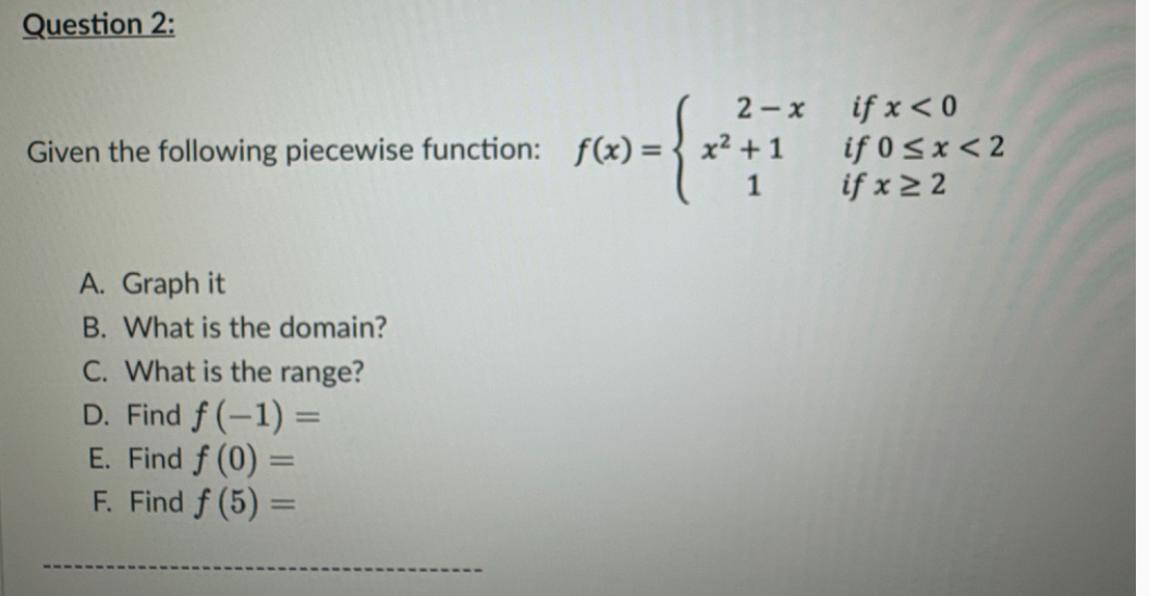 Solved Question 2:Given the following piecewise function: | Chegg.com