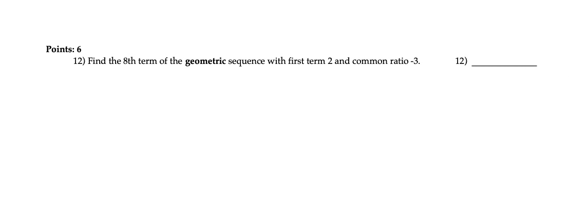Points: 6 12) Find the 8th term of the geometric | Chegg.com