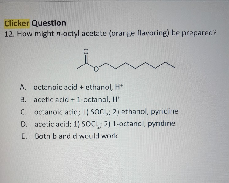 Solved Clicker Question 12. How might n-octyl acetate | Chegg.com