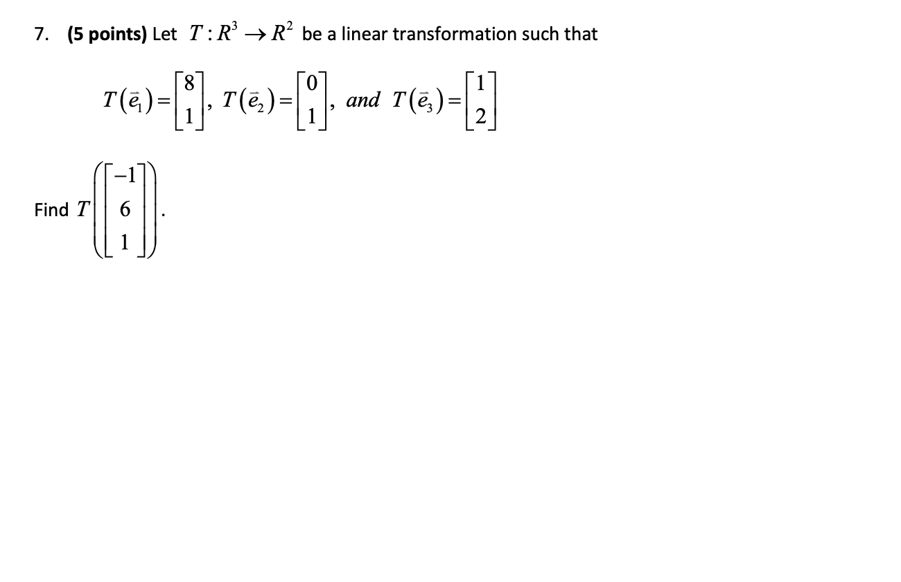 Solved 7. (5 points) Let T:R3→R2 be a linear transformation | Chegg.com