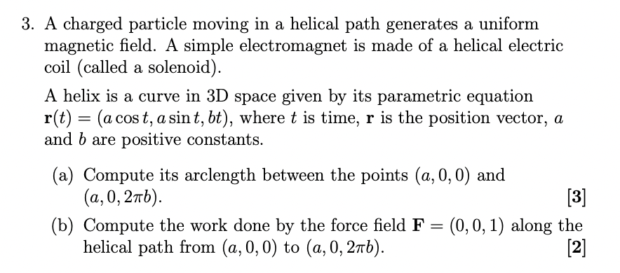 Solved a = 3. A charged particle moving in a helical path | Chegg.com