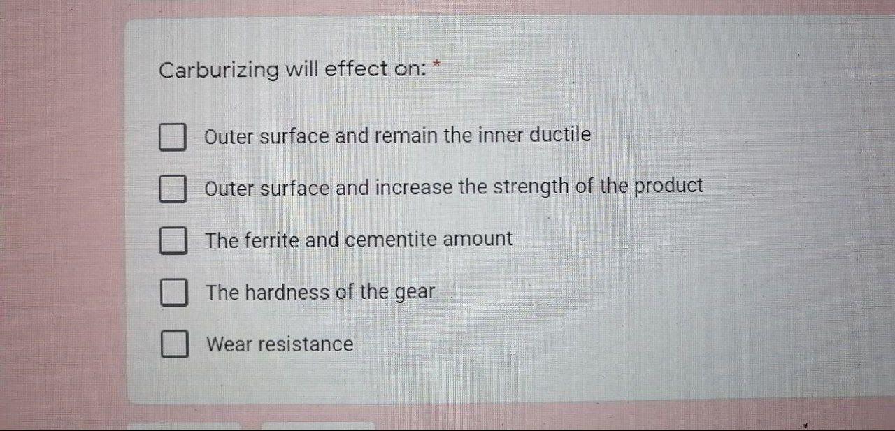Solved * Carburizing will effect on: Outer surface and | Chegg.com