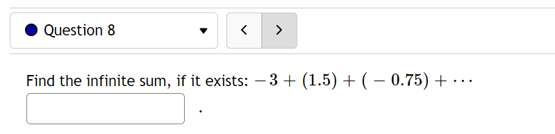 Solved Question 8 Find the infinite sum, if it exists: - | Chegg.com